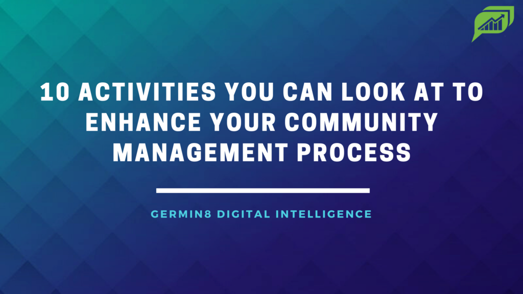 10 Activities You Can Look at to Enhance Your Community Management Process